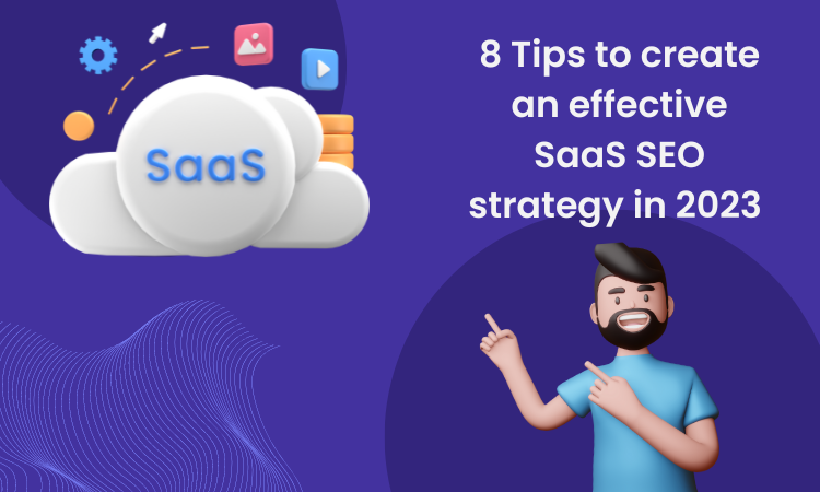 8 Tips to create an effective SaaS SEO strategy in 2023 - Sortd.Mobi