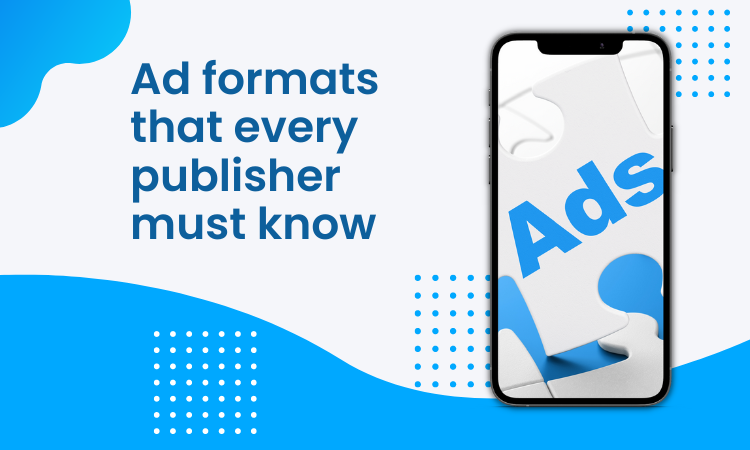 Ad formats that every publisher must know - Sortd.Mobi